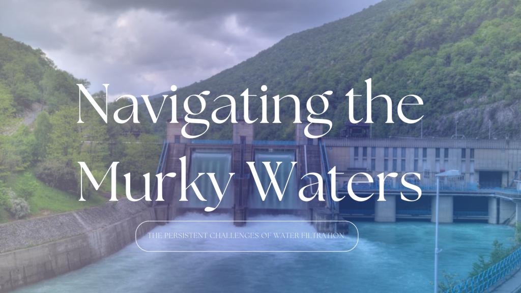Navigating the Murky Waters: The Persistent Challenges of Water Filtration | Millstream Engineering